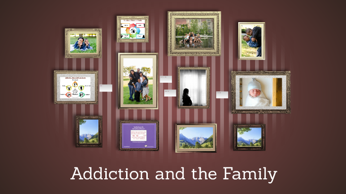 Addiction and the Family by Jacqueline Allen on Prezi