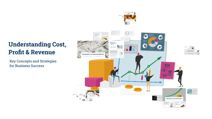Understanding Cost, Profit & Revenue by Paul Stewart on Prezi