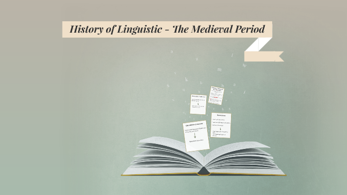 History of Linguistic - The Medieval Period by on Prezi