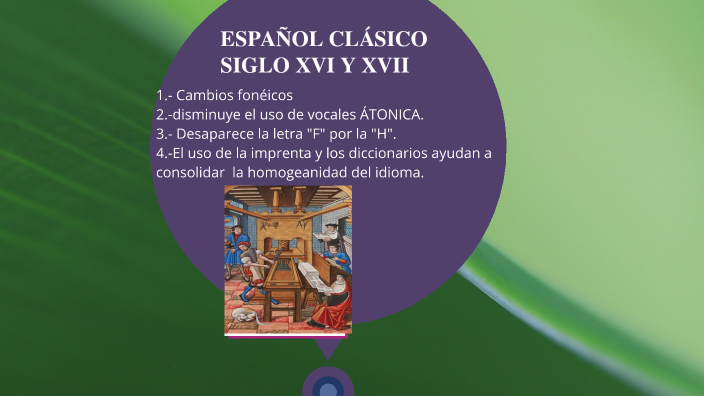 EL ESPAÑOL CLÁSICO Y EL ESPAÑOL MODERNO. by Sol Barrera on Prezi