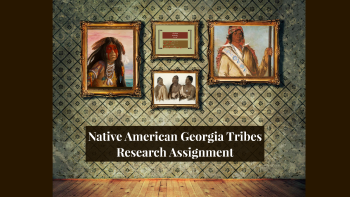 Native American Georgia Tribes Research Assignment by Alexi Man on Prezi