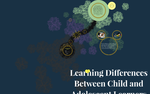 Learning Differences Between Child and Adolescent Learners by mark ...