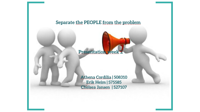 Separate the people from the problem by Chelsea Jansen on Prezi