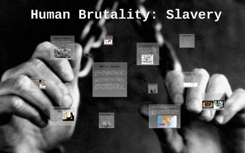 Human Brutality: Slavery by Sarah Dusseault on Prezi