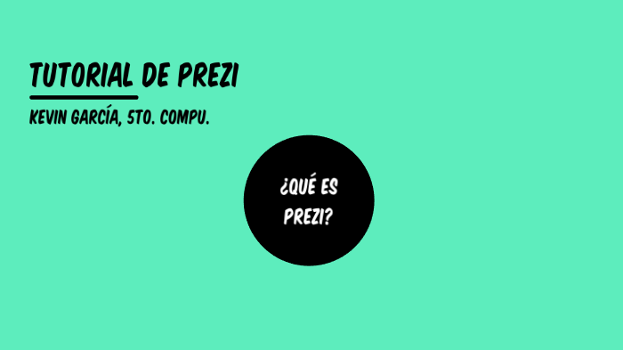 Tutorial de Prezi by Kevin Ernesto García Henández on Prezi