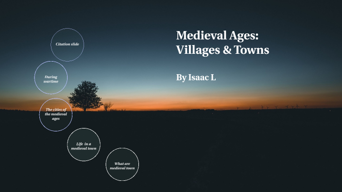 Medieval Ages : Villages and Towns by Isaac Lau on Prezi