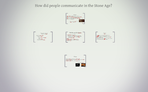 How did people communicate in the Stone Age? by Tedi Stanev on Prezi