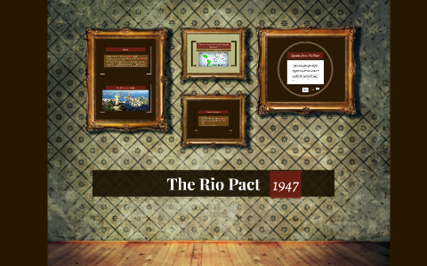 The Rio Pact 1947 by Emma Wilson on Prezi