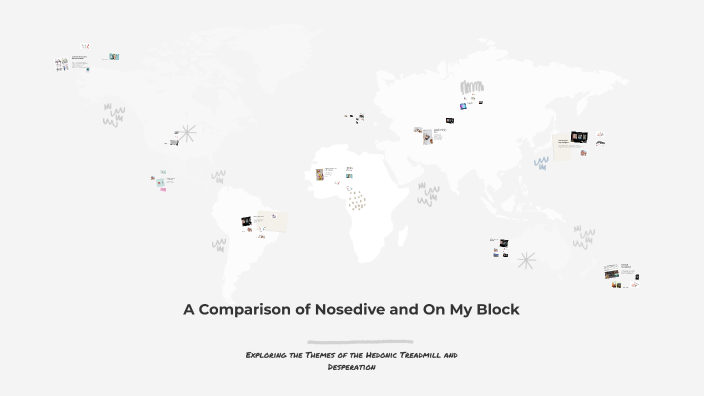 Comparison of Nosedive and On My Block by Andrea Hansson on Prezi