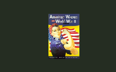 FINAL Copy of Women's Roles during World War Two by Megan Greiner on Prezi