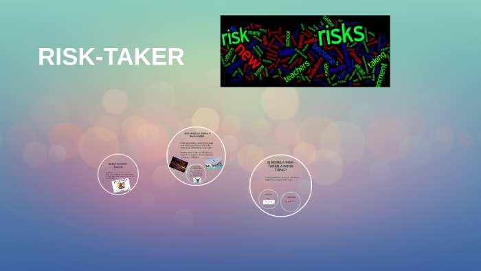 RISK-TAKER by on Prezi