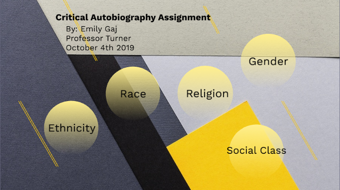 Critical Autobiography Assignment by emily gaj on Prezi