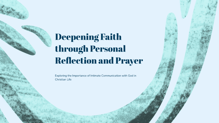 Deepening Faith through Reflection and Prayer by Jackson Smith on Prezi