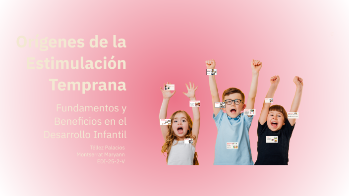 Orígenes de la Estimulación Temprana by Montserrat Maryann Tellez Palacios on Prezi