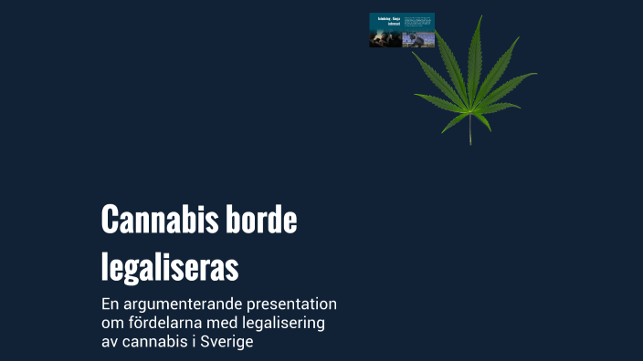 Cannabis borde legaliseras by Lucas Westerberg on Prezi