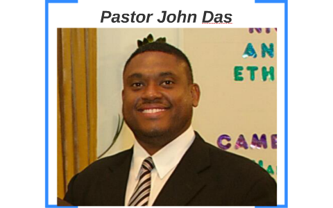 Pastor John Das by hillary king on Prezi