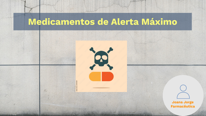 Medicamentos de Alerta Máximo by Joana Jorge on Prezi
