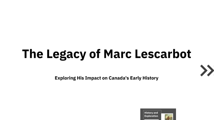 The Legacy of Marc Lescarbot by Grayson Dobberstein on Prezi
