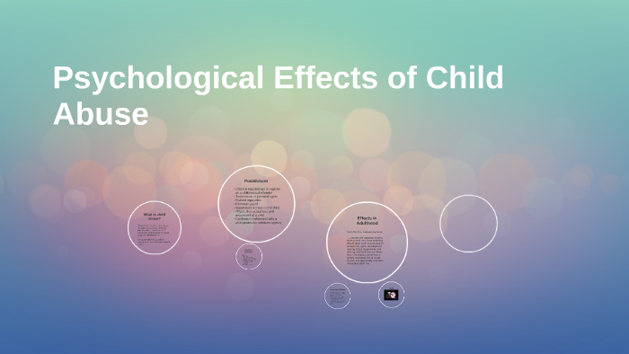 Psychological Effects of Child Abuse by on Prezi