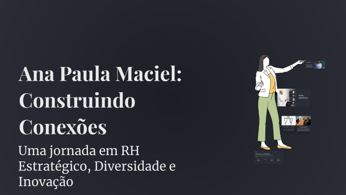 Ana Paula Maciel: Construindo Conexões by Ana Paula Maciel on Prezi