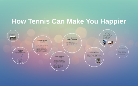 How Tennis Can Make You Happier by Chelsea Stebbins on Prezi