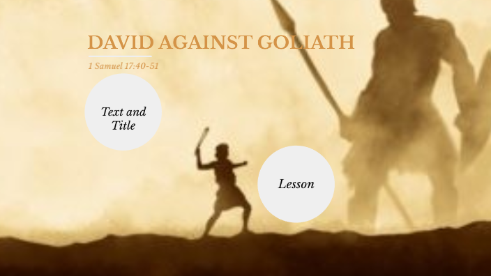 1 Samuel 17:40-51 David against Goliath by Kenneth Hicks on Prezi