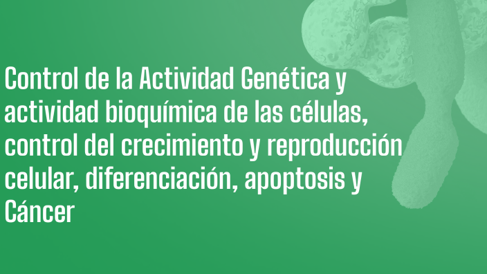Control Genético y Bioquímico de las Células by Marlene Nicole Nájera ...