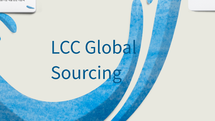 LCC Global Sourcing by 병대 안 on Prezi