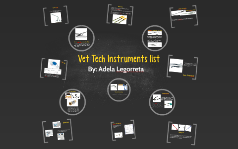 Vet Tech Instruments list by Adela Legorreta on Prezi
