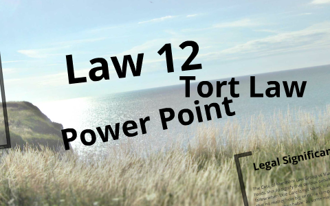 Law 12 Tort Law PowerPoint by Brandon Campbell on Prezi