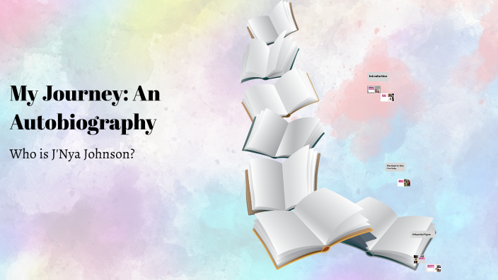 My Journey: An Autobiography by J'Nya Johnson on Prezi