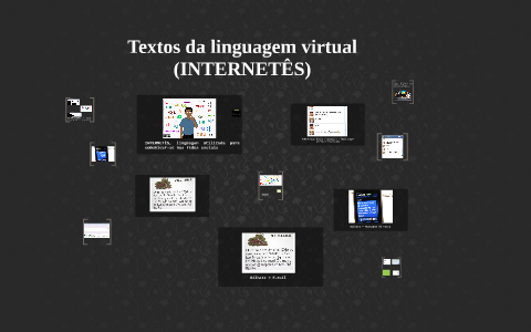 Textos da linguagem virtual (INTERNETÊS by Patrícia Maria Ferreira on Prezi