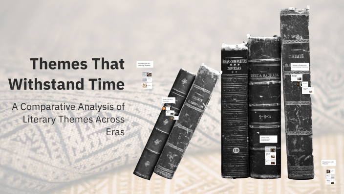Themes That Withstand Time by Melinda Micah on Prezi