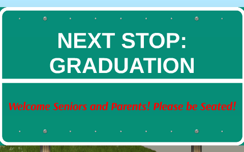 NEXT STOP: GRADUATION by Joseph Jenkins on Prezi