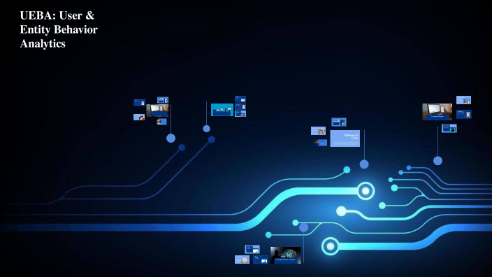 UEBA: User & Entity Behavior Analytics by فاطمة الشهري on Prezi