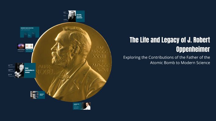 The Life and Legacy of J. Robert Oppenheimer by Gabriel Rodriguez on Prezi