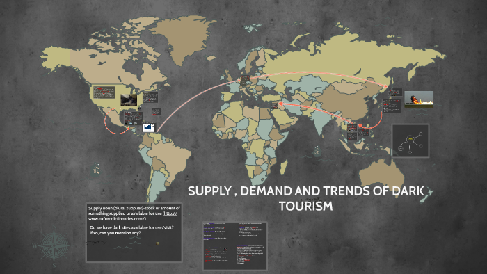 Supply, demand and trends of dark tourism by Elona Gjoçi on Prezi