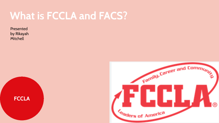 What is FCCLA and FACS? by Rikayah Mitchell on Prezi