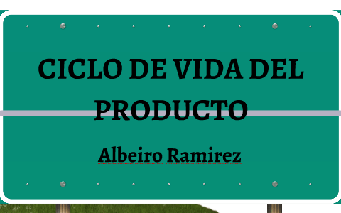 CICLO DE VIDA DEL PRODUCTO by Albeiro Ramirez on Prezi