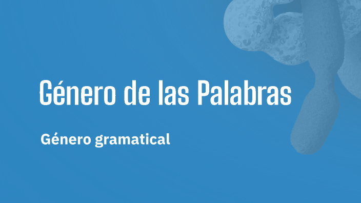 Género de las Palabras by Karen Fernandez on Prezi
