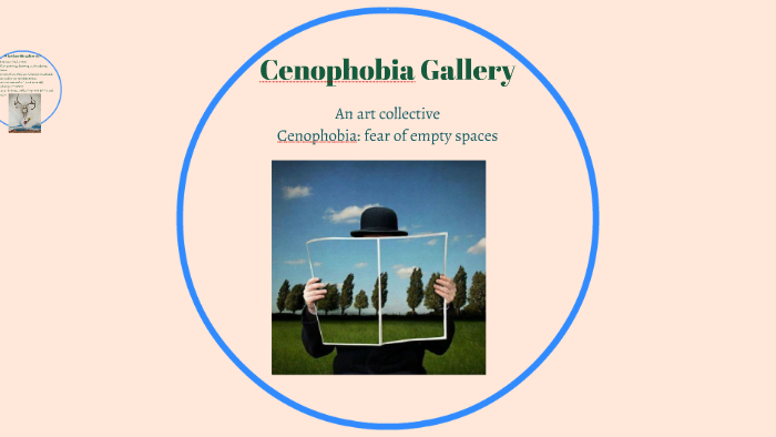 Cenophobia Gallery by dylan richmond on Prezi
