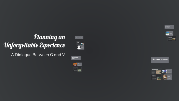 Planning an Unforgettable Experience by valentinoo nuñez on Prezi