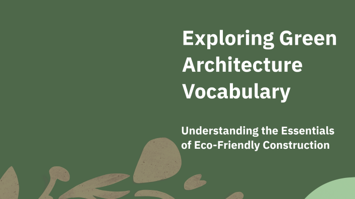 Exploring Green Architecture Vocabulary by Matthew Kuczynski on Prezi