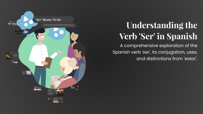 Understanding the Verb 'Ser' in Spanish by Tyler martinez on Prezi