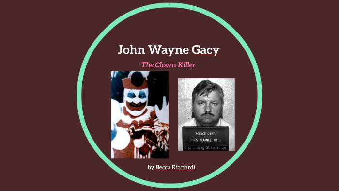 John Wayne Gacy by Becca Ricciardi on Prezi