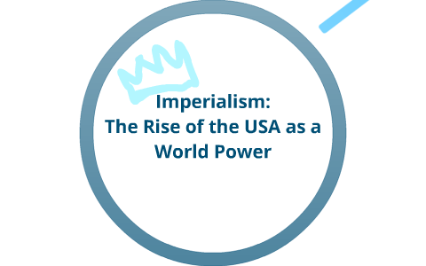 Imperialism: The Rise of the USA as a World Power (1890s-1905) by ...