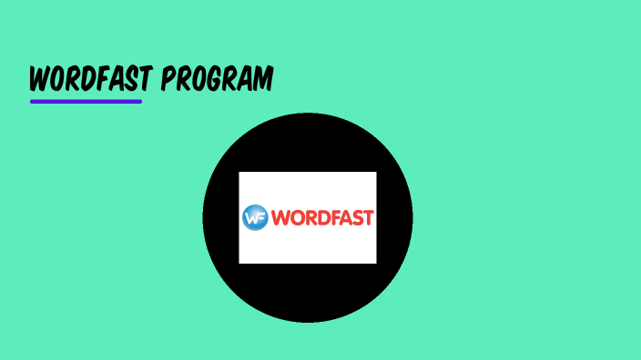 Wordfast program features: advantages and disadvantages by m lop on Prezi