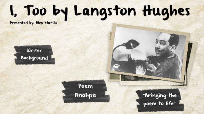 I, Too Poem Analysis by Alex Murillo by Alex Murillo on Prezi