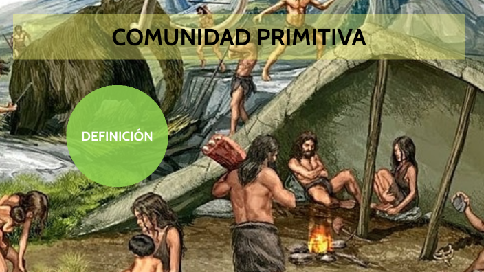 COMUNIDAD PRIMITIVA by Cindy Vasquez on Prezi