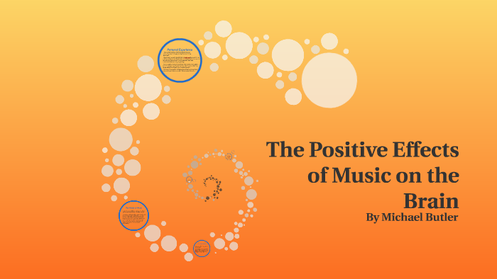 The Positive Effects of Music on the Brain by Michael Butler on Prezi